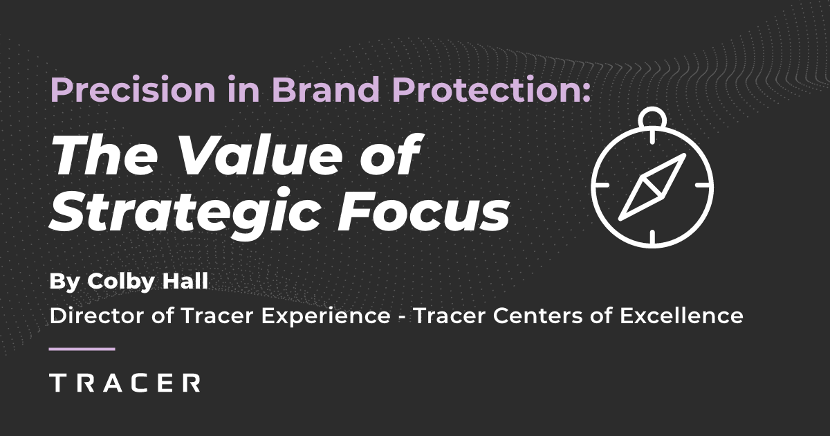 Precision in Brand Protection: The Value of Strategic Focus - Tracer AI